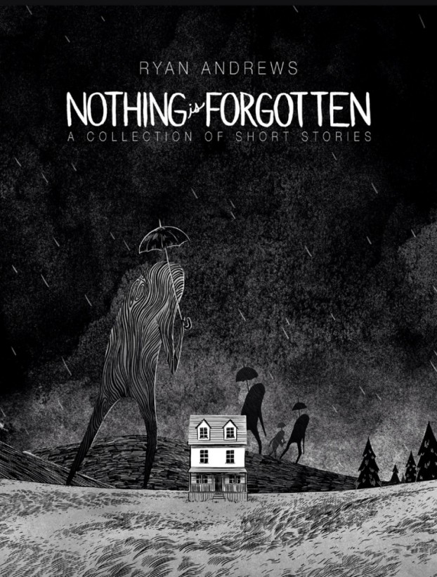 Nothing is Forgotten - Four strong tales by Ryan Andrews