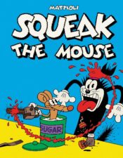 Squeak the Mouse - Massimo Mattioli's Brutally Funny Parody of Cartoon ...