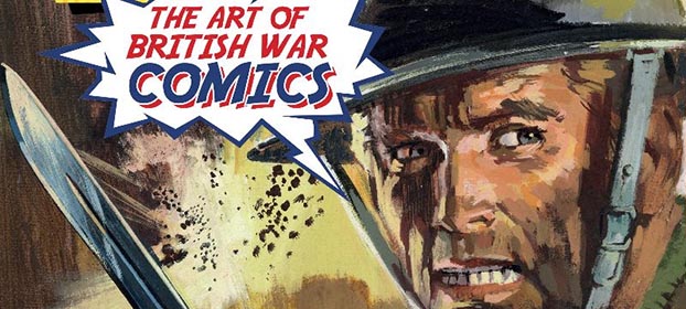 Into Battle: The Art of British War Comics - Rebellion and Soldiers of ...